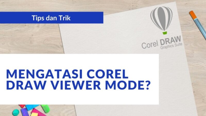 Cara Mengatasi Corel Draw Viewer Mode - Indokreasi